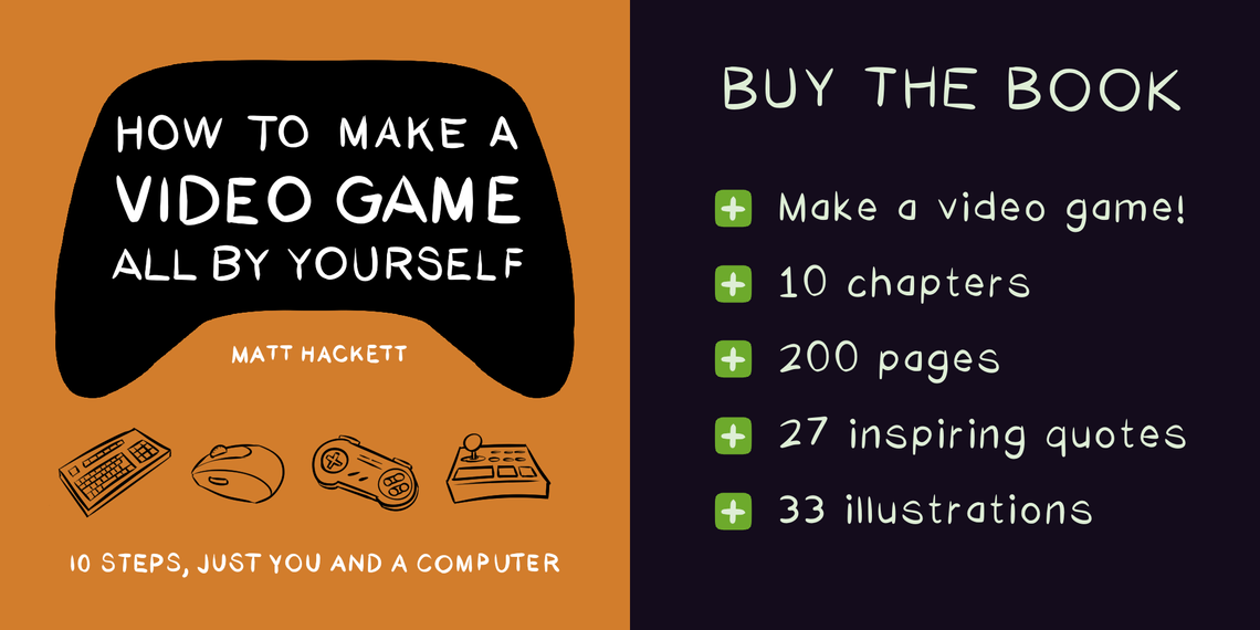 How to Make a Video Game All By Yourself